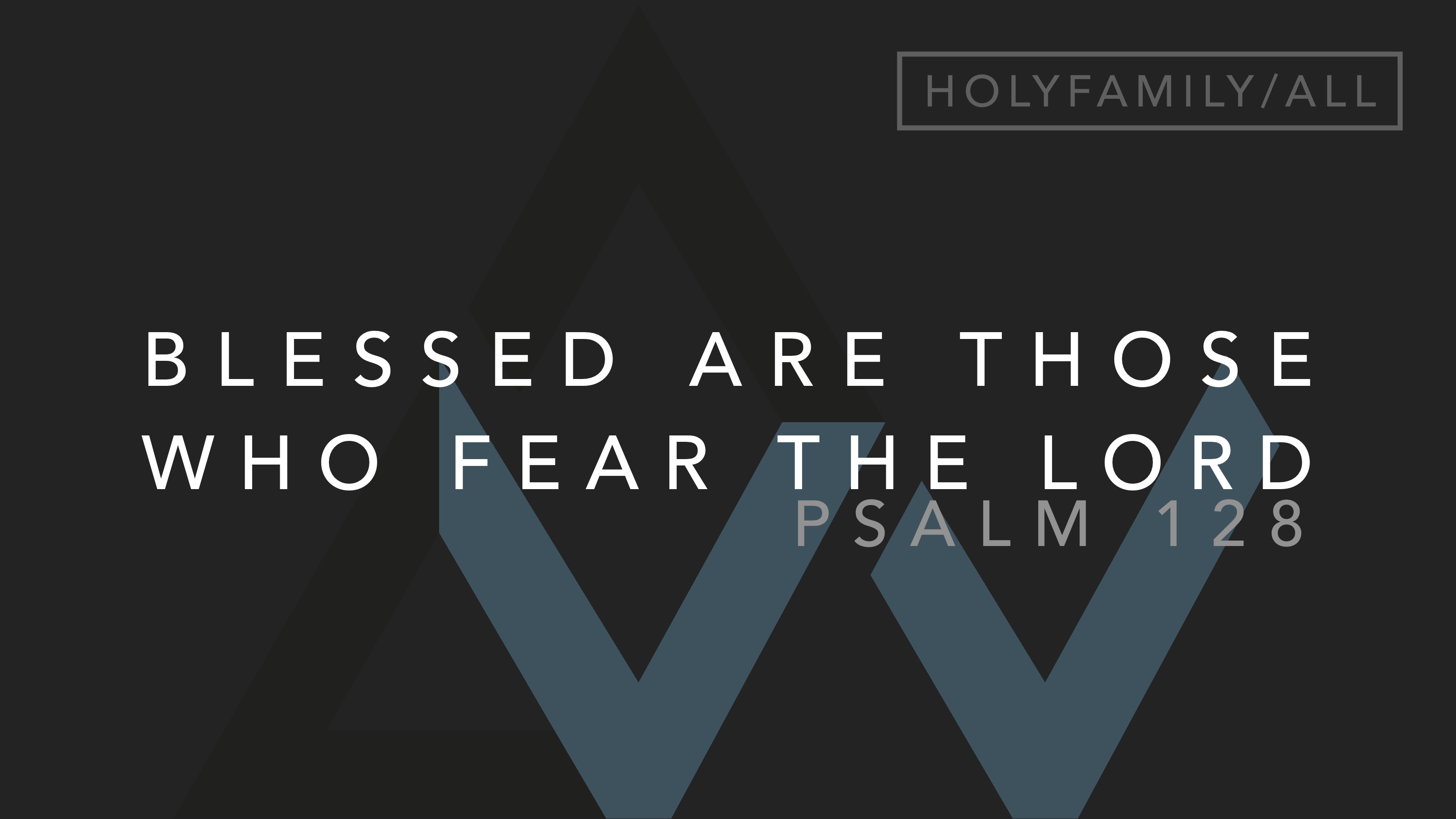 Blessed Are Those (Psalm 128) [The Holy Family | Year ABC] – WORSHIPNOW