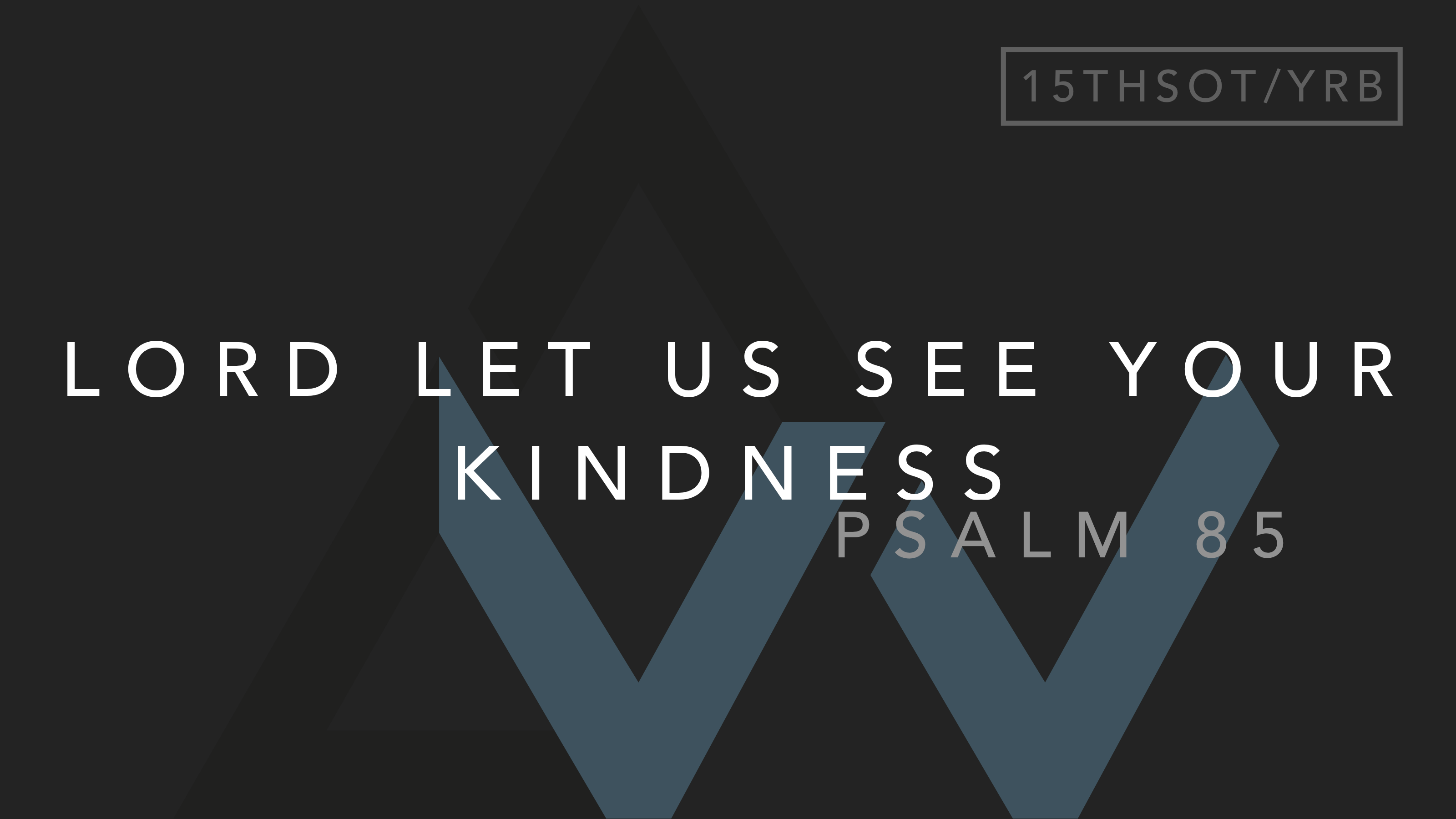 Lord Let Us See Your Kindness (Psalm 85) [15th Sunday in Ordinary Time ...