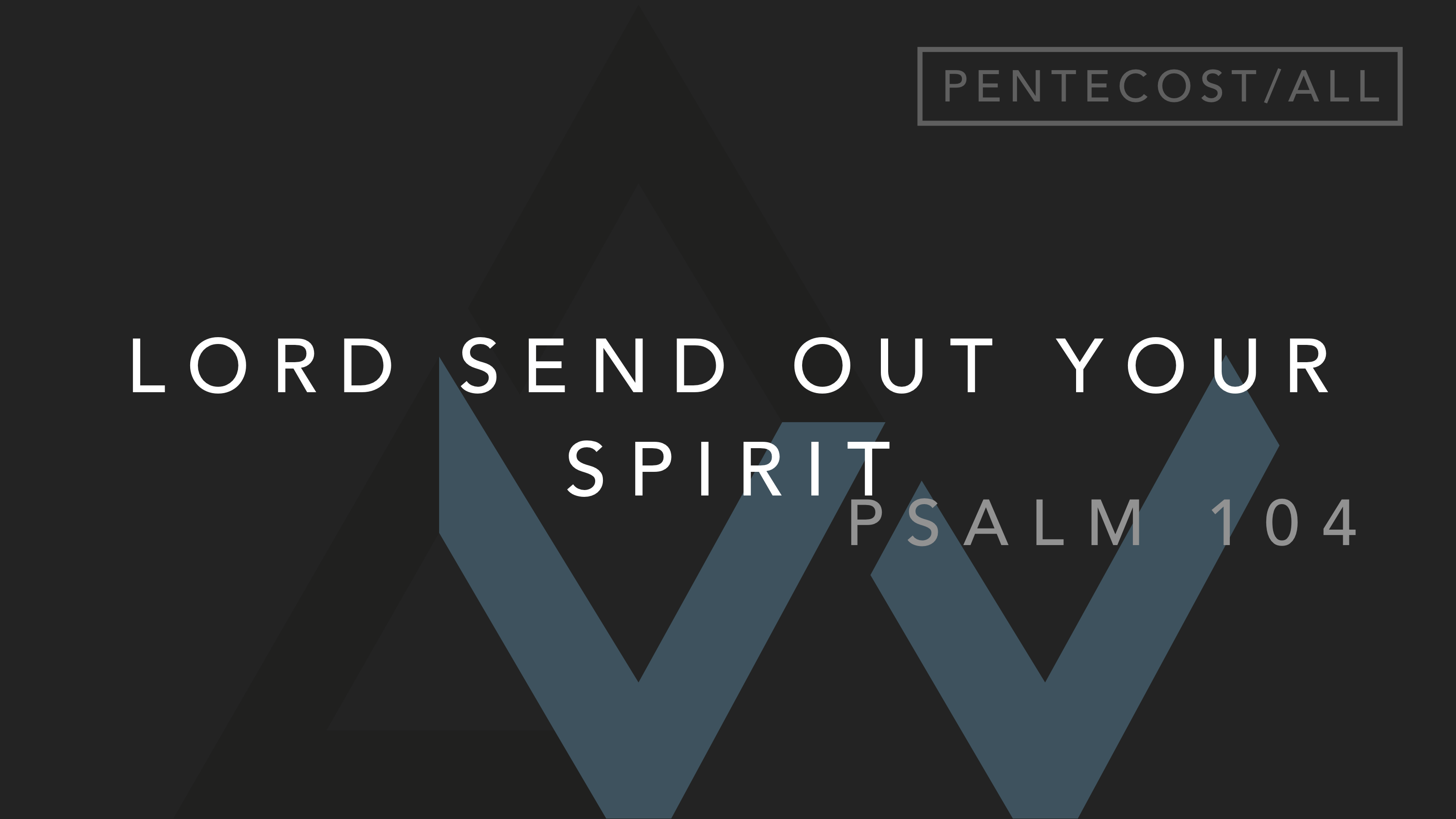 Lord Send Out Your Spirit (Psalm 104) [Pentecost Sunday | Year ABC ...