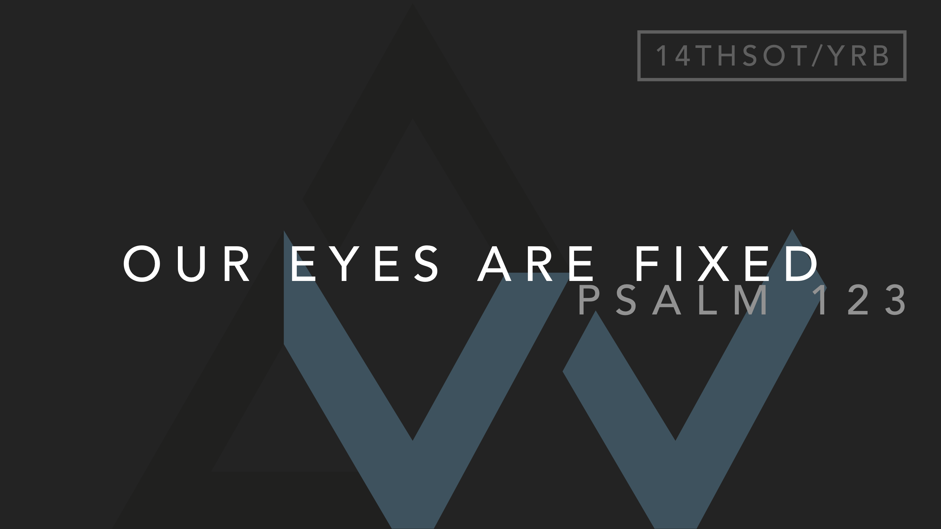 Our Eyes Are Fixed (Psalm 123) [14th Sunday in Ordinary Time | Year B ...