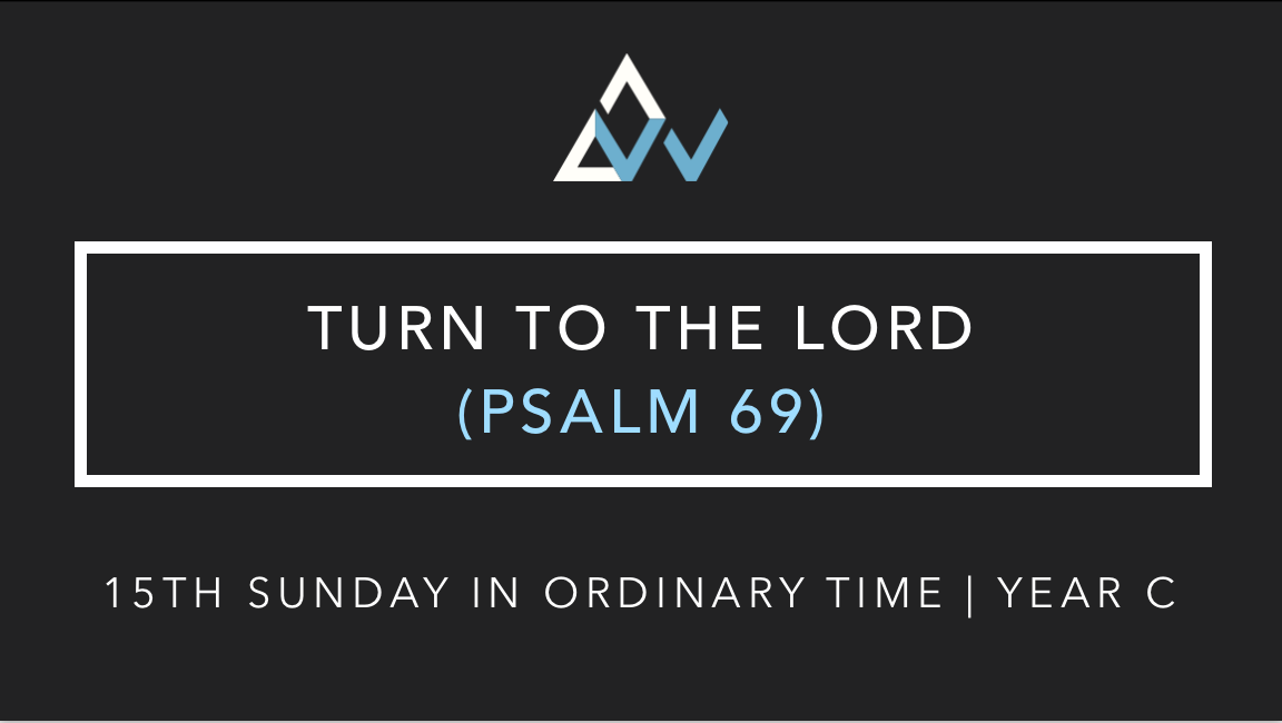 Turn To The Lord (Psalm 69) [15th Sunday in Ordinary Time | Year C ...